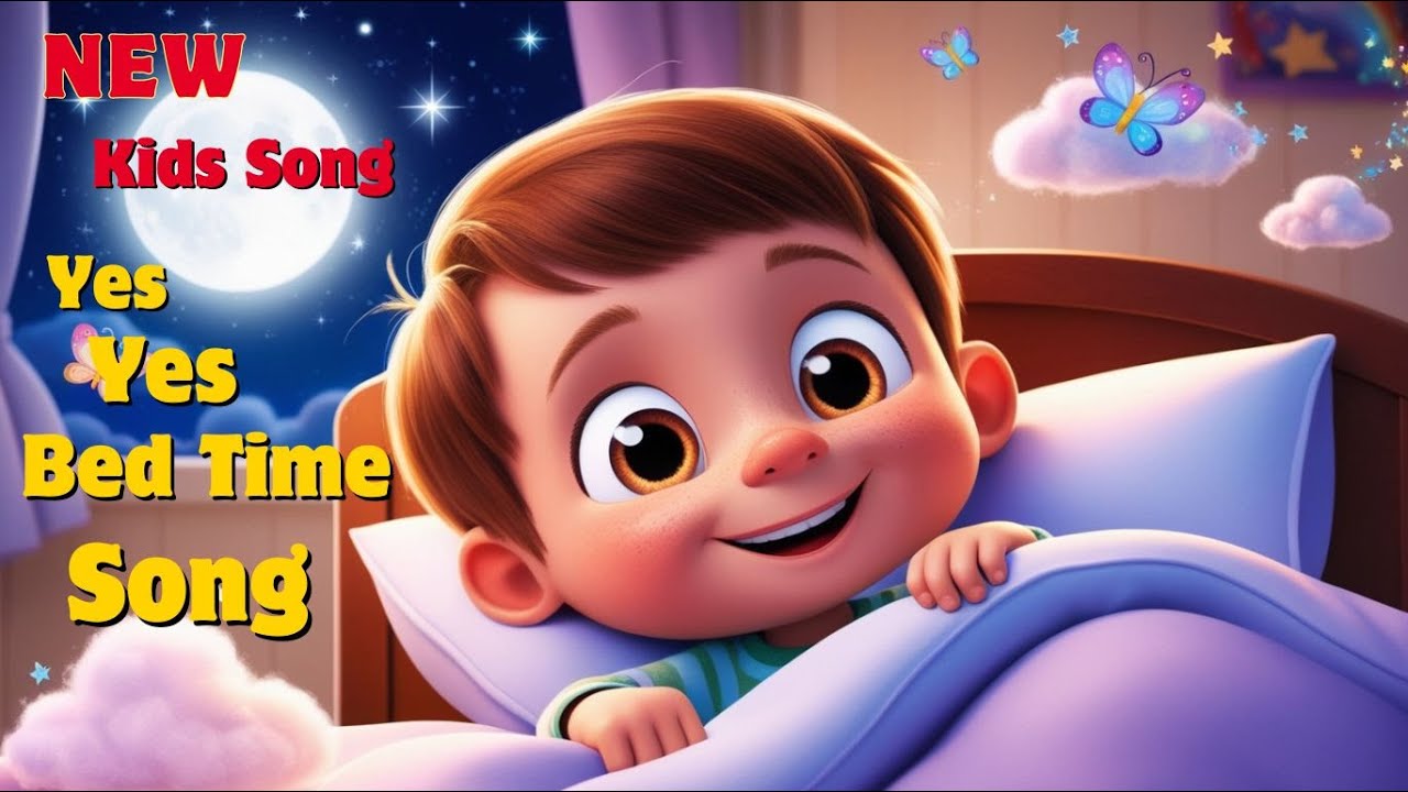 yes yes bed Time song || nursery rhymes for kids || kids song ||Good ...