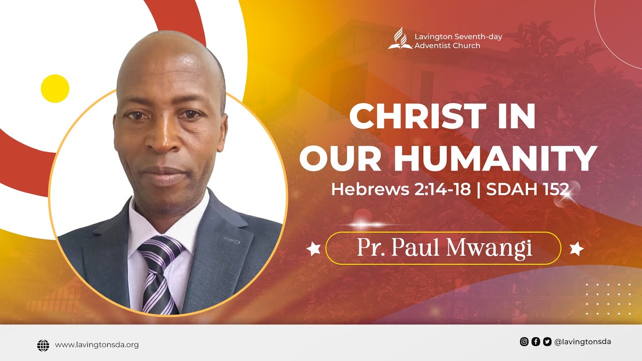 Christ in Our Humanity – Pr. Paul Mwangi | Lavington SDA - YouTube