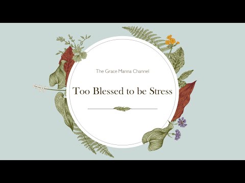 The Grace Series - Too Blessed to be Stress