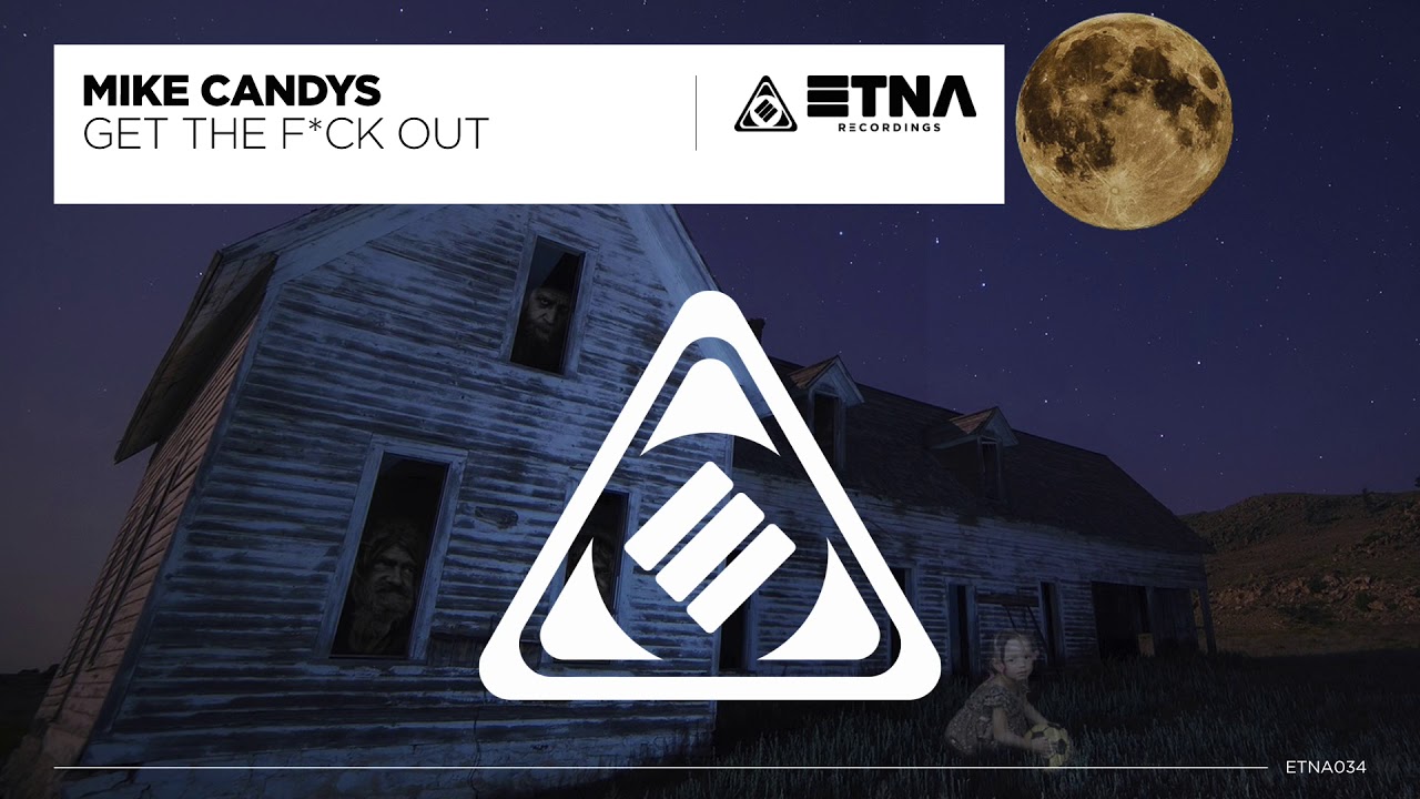 Mike Candys - Get The F*ck Out (Original Mix) - YouTube