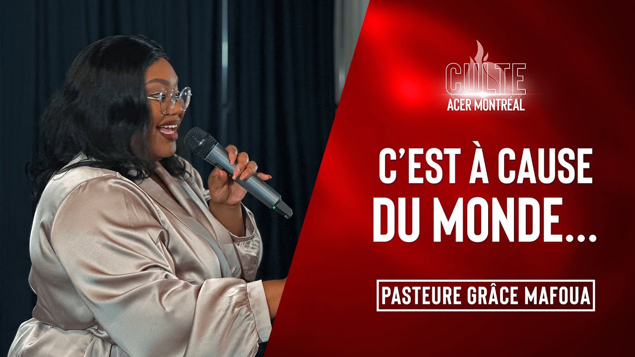 C'est à cause du monde... - Pasteur Grâce Mafoua - YouTube
