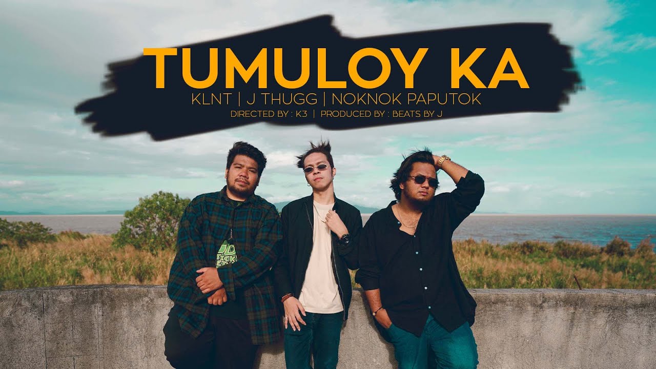 Tumuloy ka - J Thugg x NokNok Paputok x KLNT (Official Music Video ...
