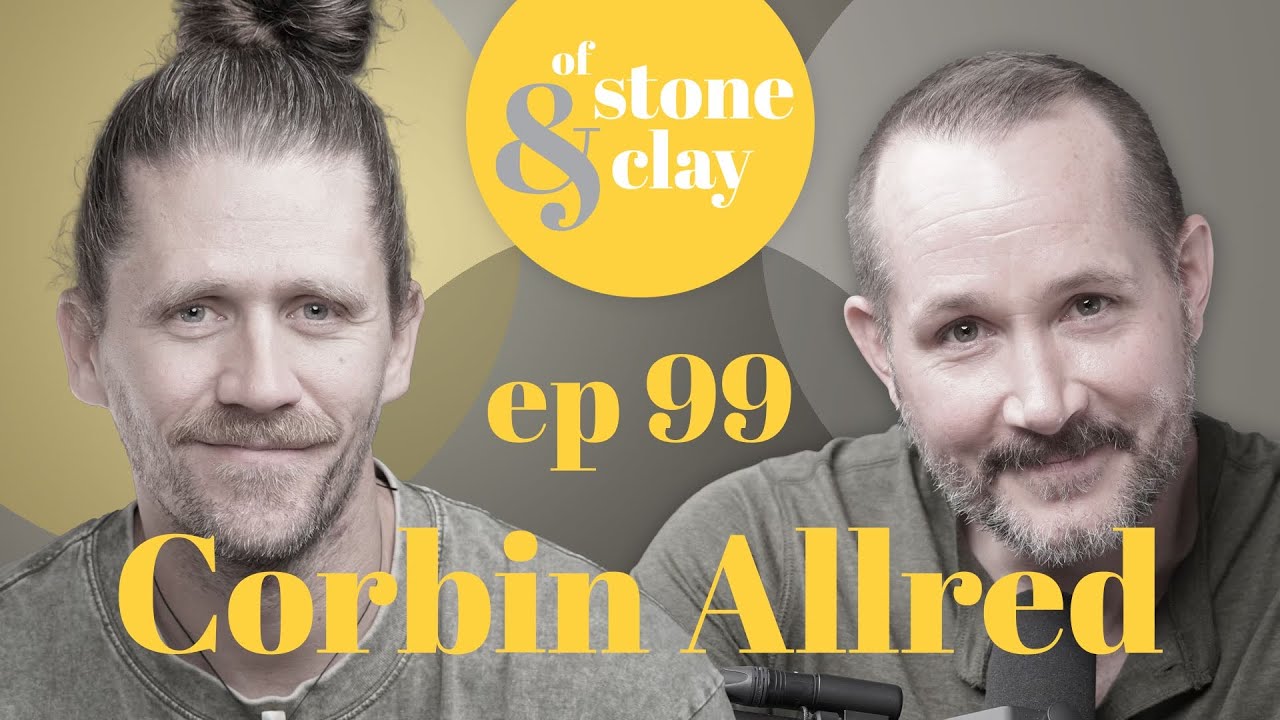 Of Stone & Clay Ep. 99 w/ Corbin Allred - YouTube