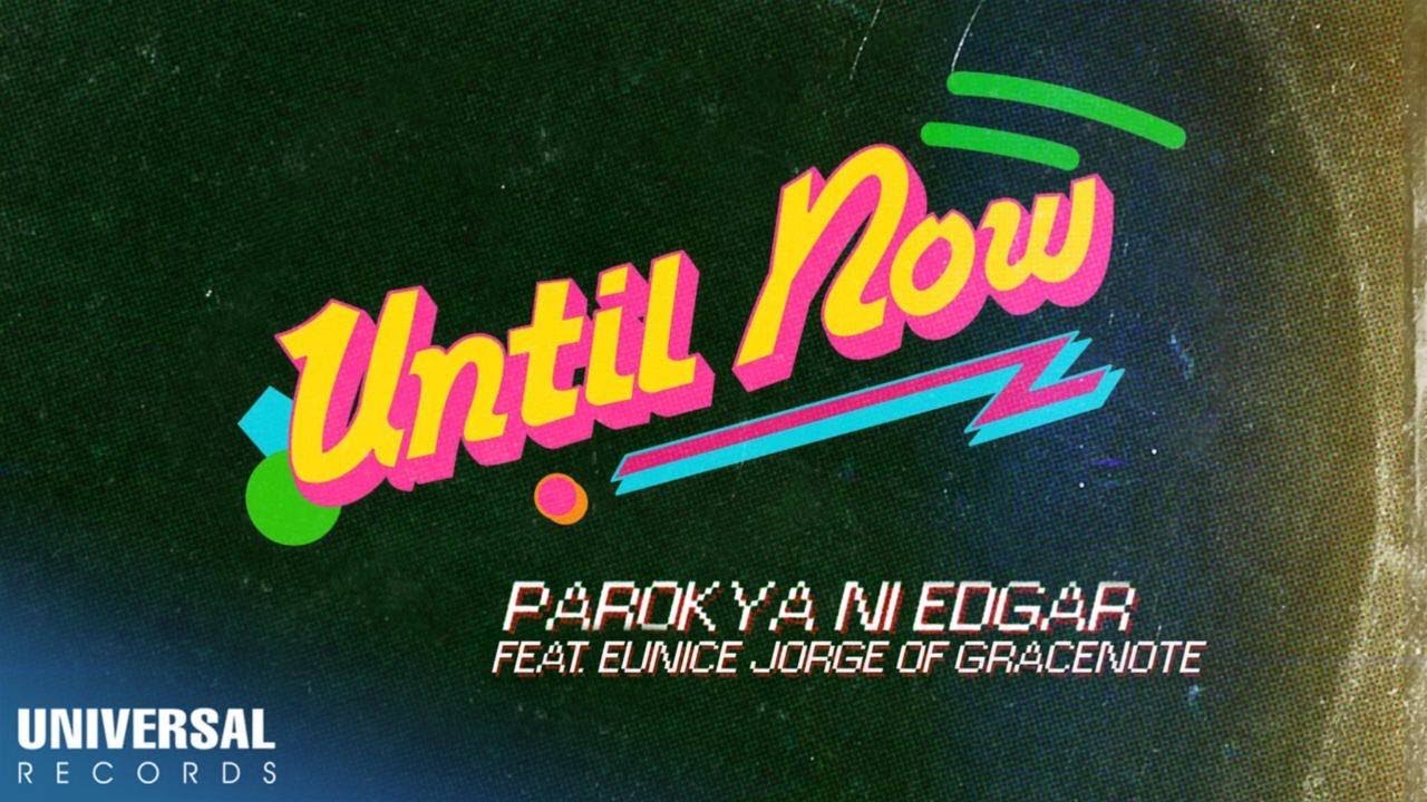 Parokya Ni Edgar feat. Eunice Jorge of Gracenote - Until Now (Official ...
