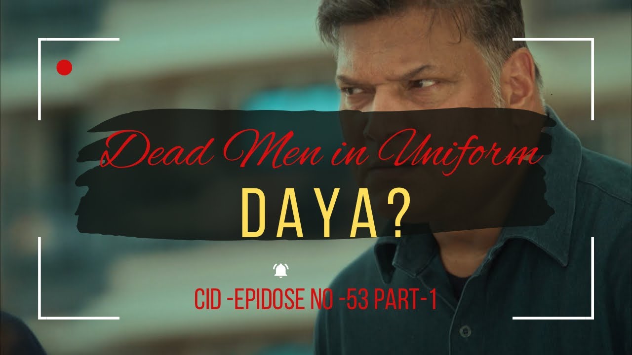 CID Season 2 | Episode 53 || Dead Men in Uniform | Is Daya the Killer ...