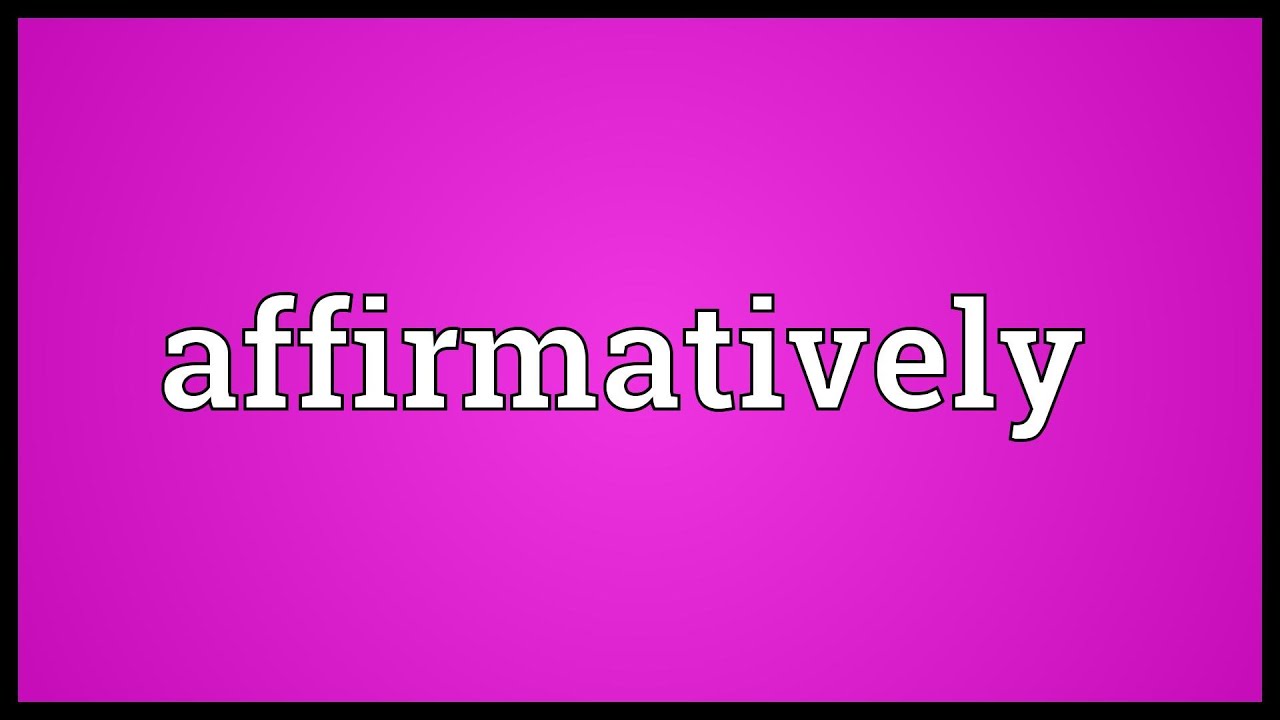Affirmatively Meaning - YouTube