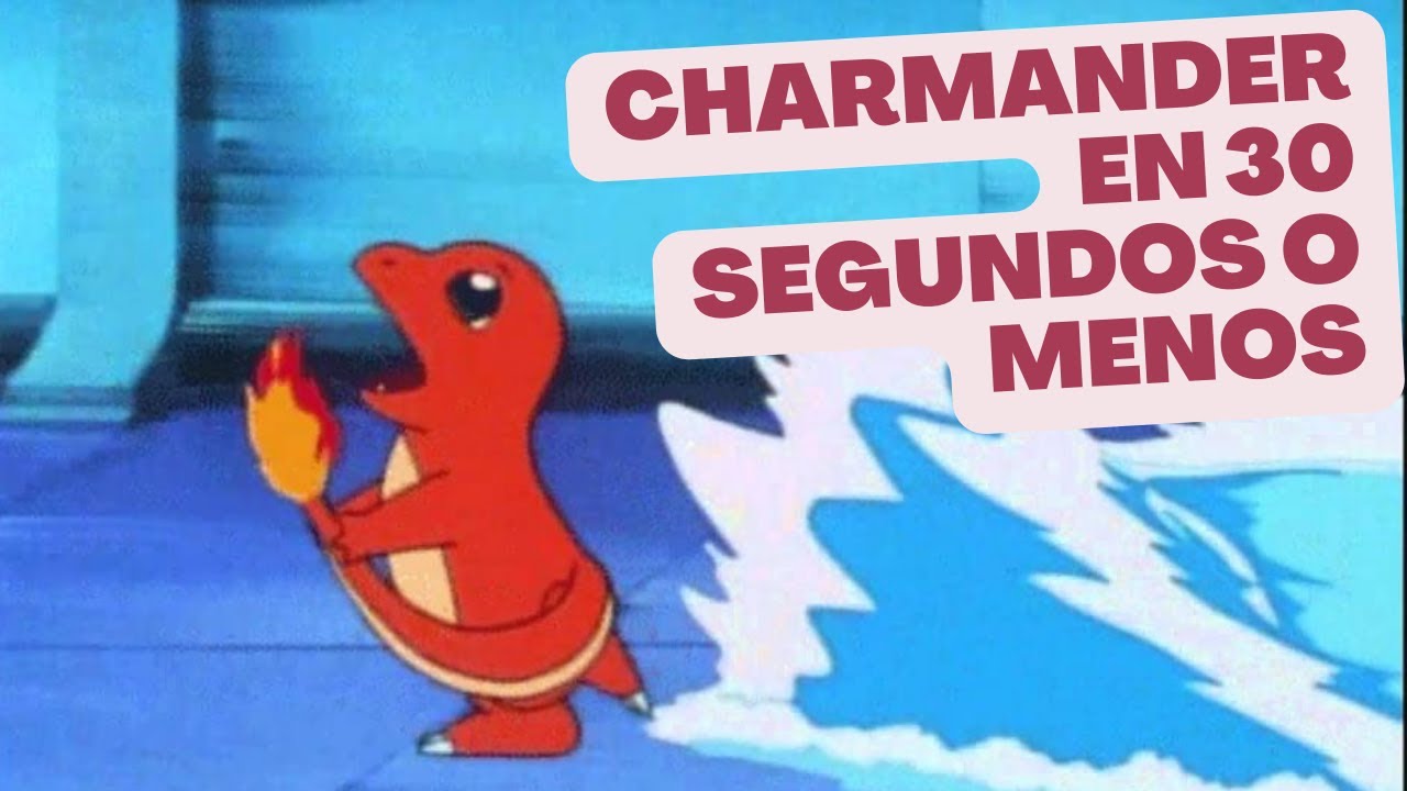 charmander en 30 segundos o menos - YouTube