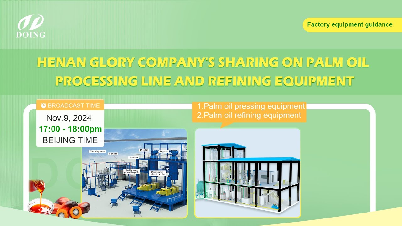 Henan Glory Company's sharing on palm oil processing line and refining ...