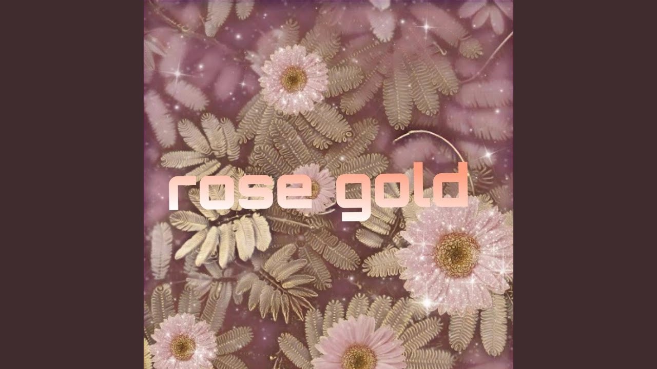 Rose Gold - YouTube