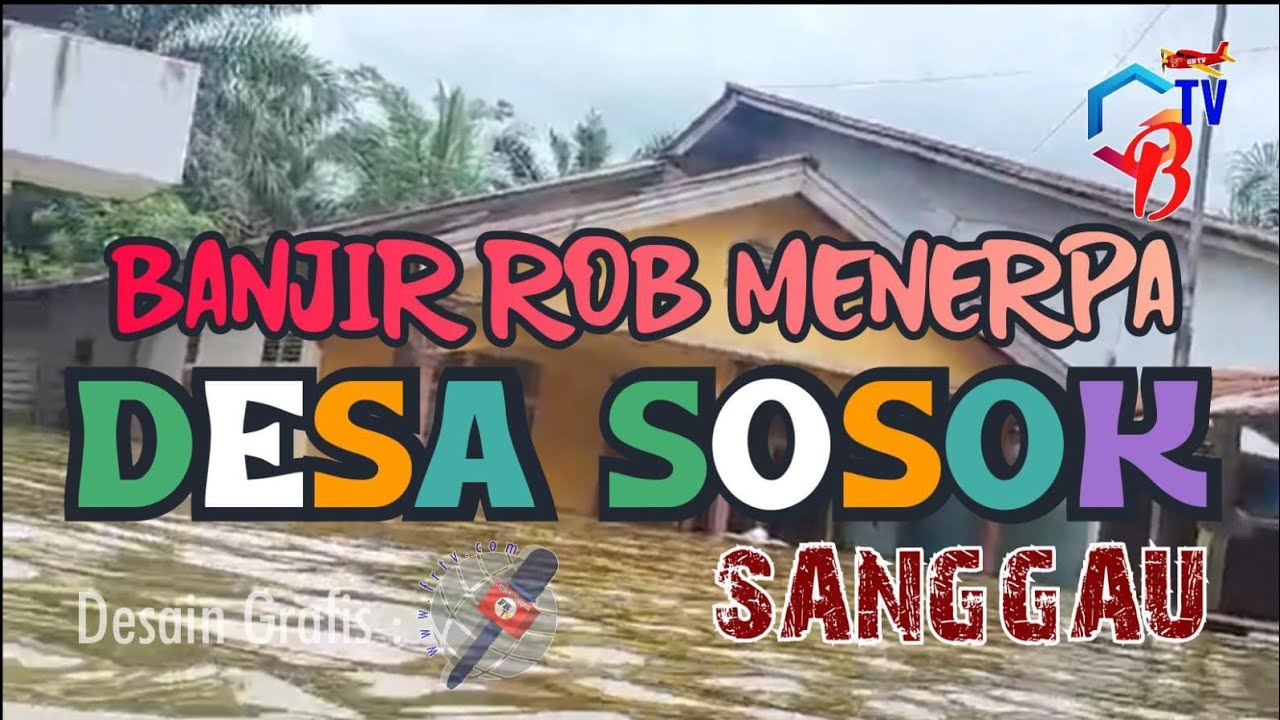 BANJIR ROB MENERPA DESA SOSOK TAYAN HULU KAB. SANGGAU PROV. KALBAR ...