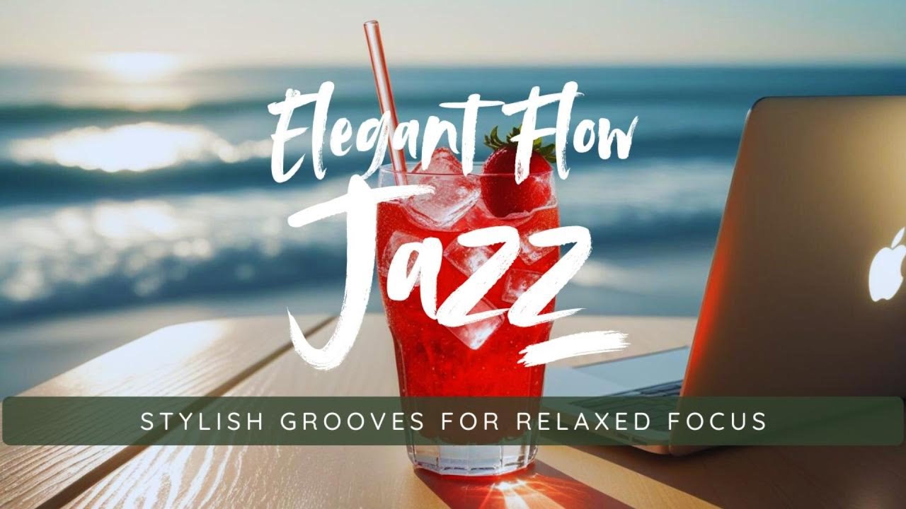 Elegant Flow JAZZ：Stylish Grooves for Relaxed Focus【作業用BGM】 - YouTube