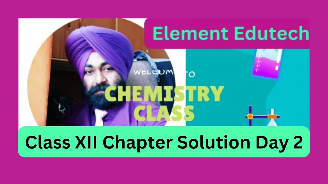 Class XII Live Chemistry Chapter solution Day 2 - YouTube