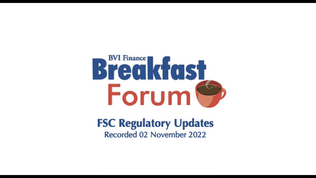 2022 BVI Finance Breakfast Forum: FSC Regulatory Updates - YouTube