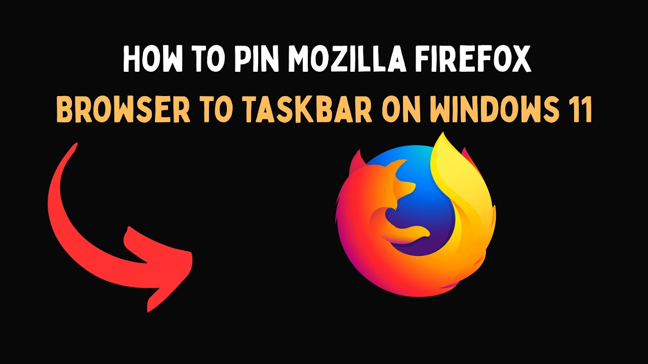 How to Pin Mozilla Firefox Browser to Taskbar on Windows 11 - YouTube