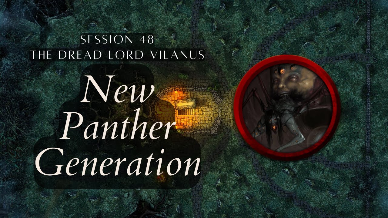 The Dread Lord Vilanus | D&D 5e | New Panther Generation | Session 48 ...