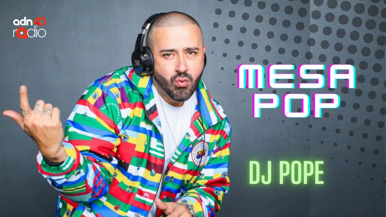 DJ Pope, un crack en el reggaetón | Mesa Pop #adn40radio - YouTube