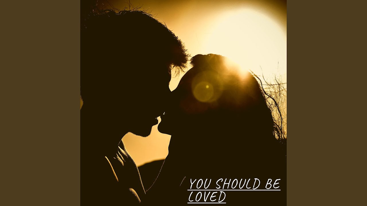 You Should Be Loved - YouTube
