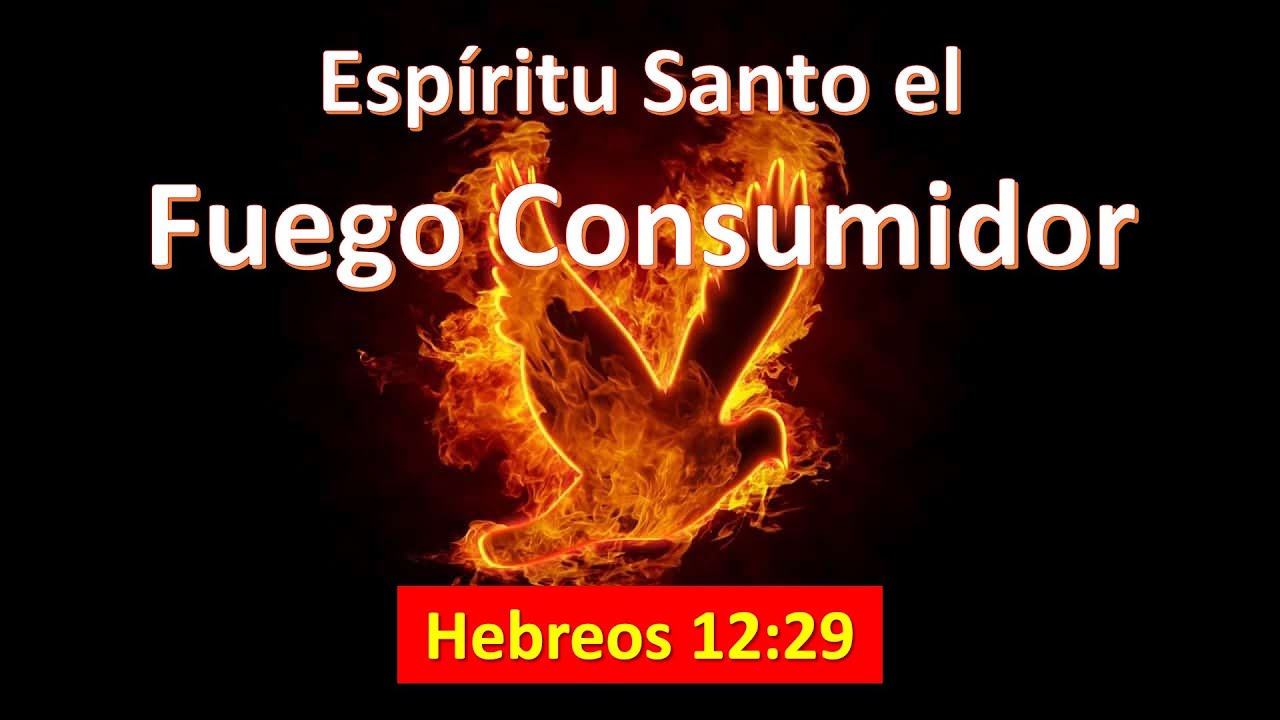 Espiritu Santo el Fuego Consumidor | Hebreos 12:29 - YouTube