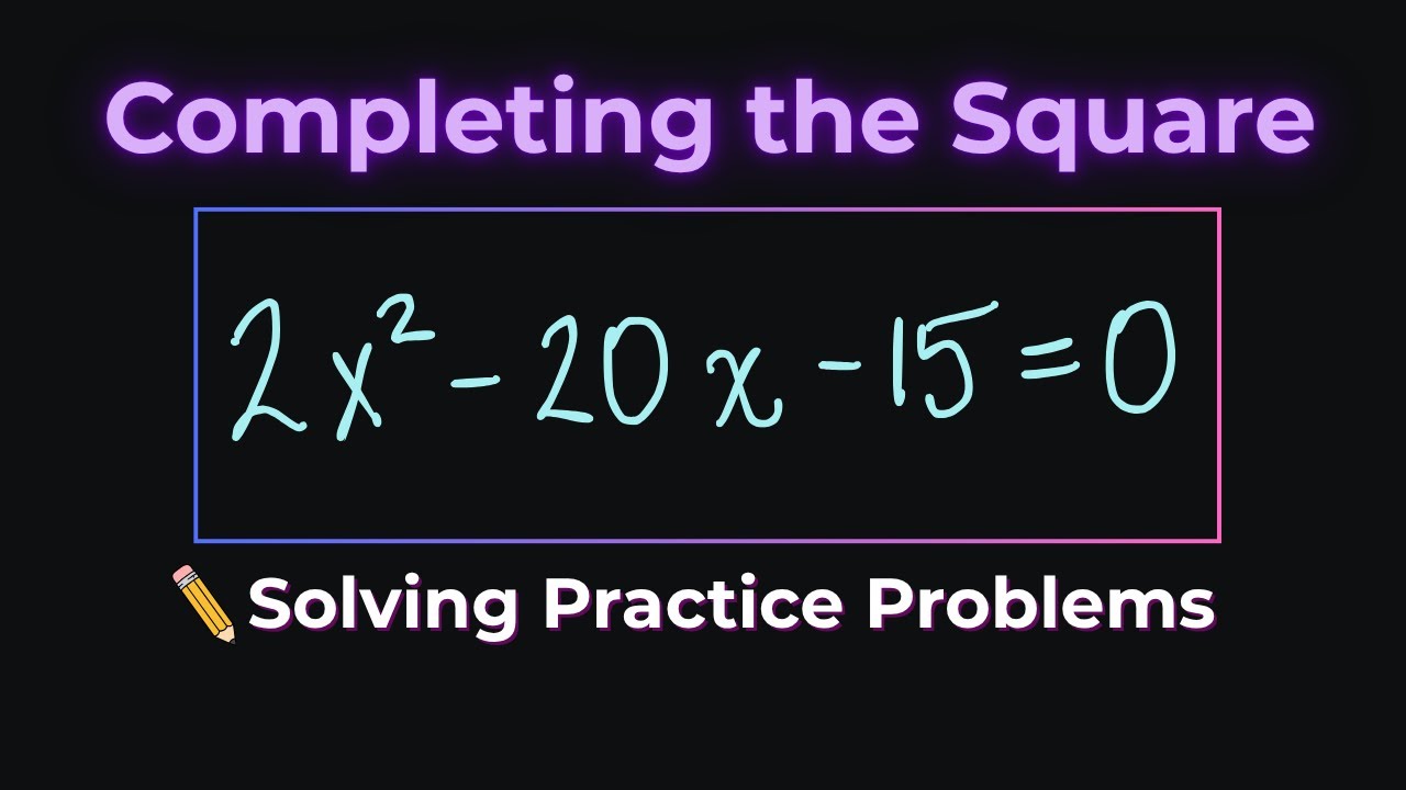 Completing the Square Step by Step | Solve Quadratic Equations Using ...