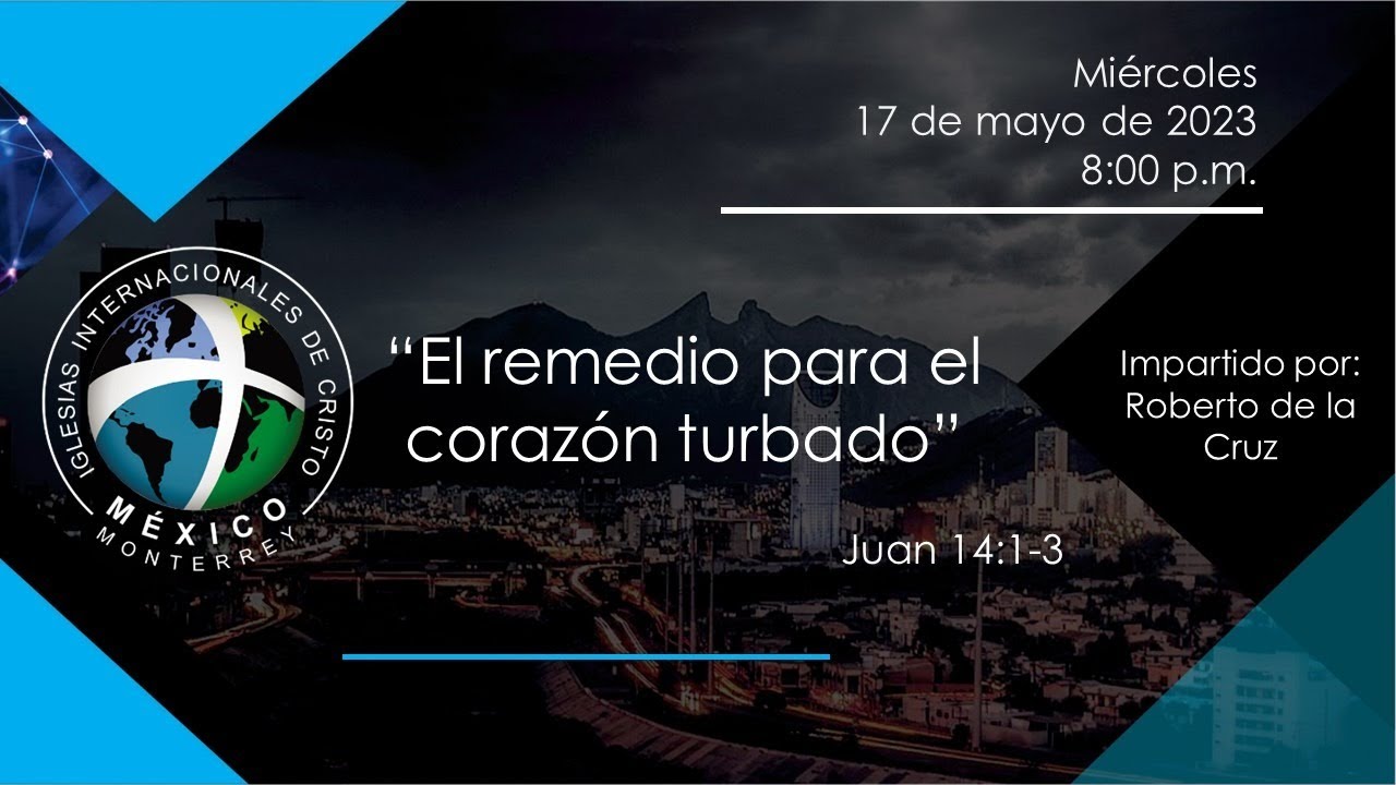 “El remedio para el corazón turbado” Juan 14:1-3, impartido por Roberto ...