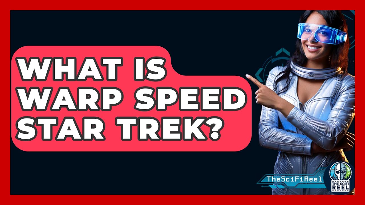 What Is Warp Speed Star Trek? - The SciFi Reel - YouTube