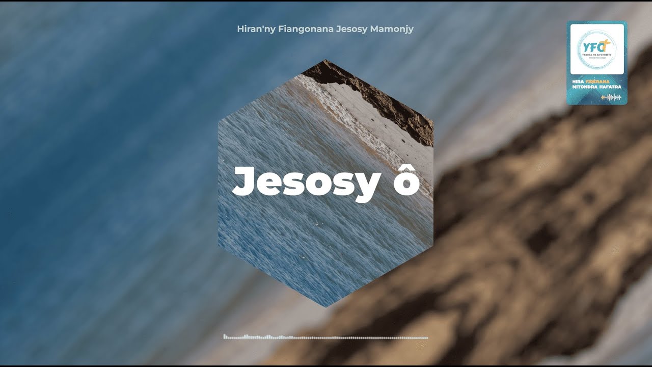 Jesosy ô, Jesosy ô! (Lyrics) - HIRA JESOSY MAMONJY - YouTube
