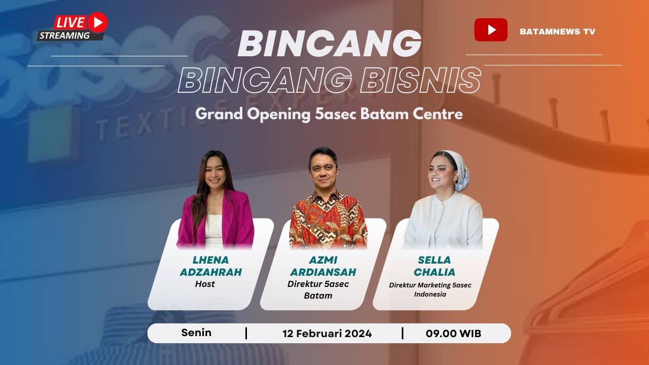 BINCANG - BINCANG BISNIS | Grand Opening 5asec Batam Centre - YouTube