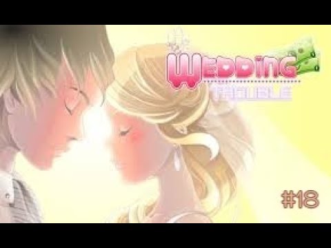 Wedding Trouble - Part 18