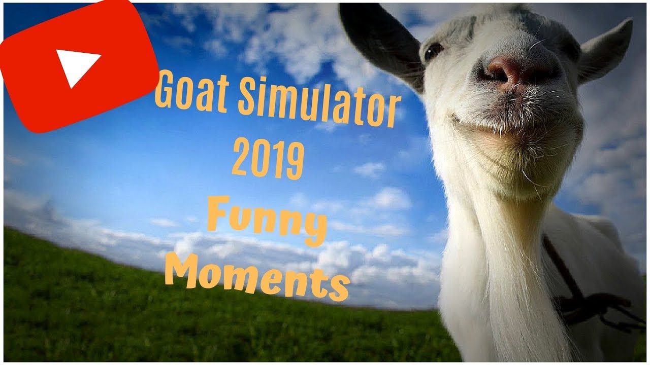 Goat Simulator Funny Moments 2019 - YouTube