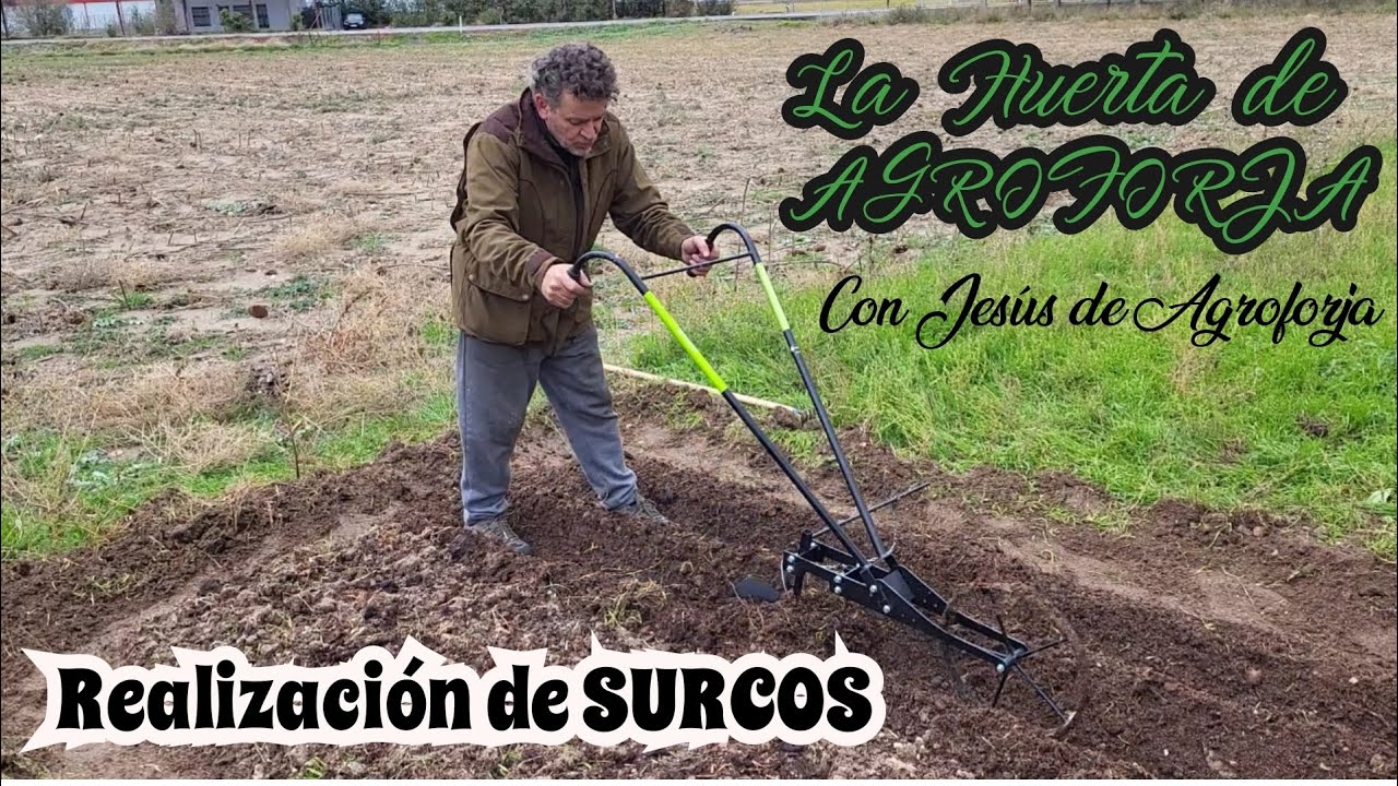 REALIZACIÓN DE SURCOS en La Huerta Experimental de AGROFORJA - YouTube