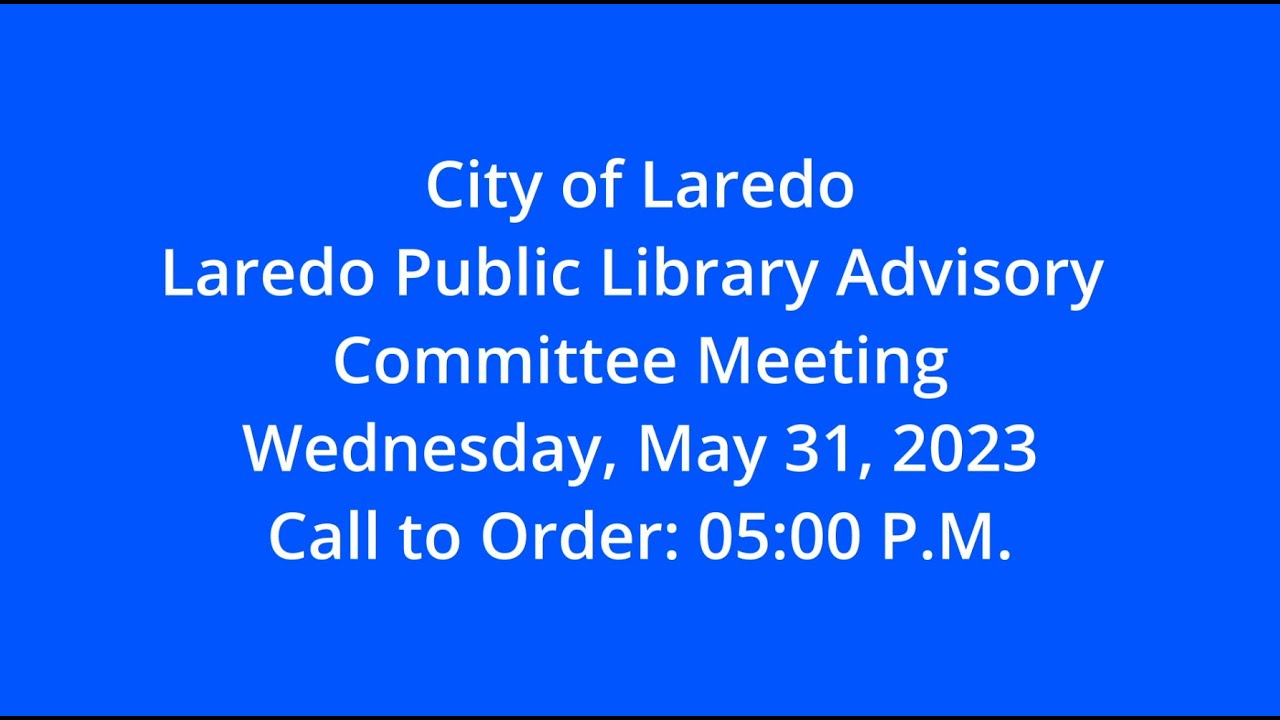 Laredo Public Library Advisory Committee Meeting 053123 - YouTube