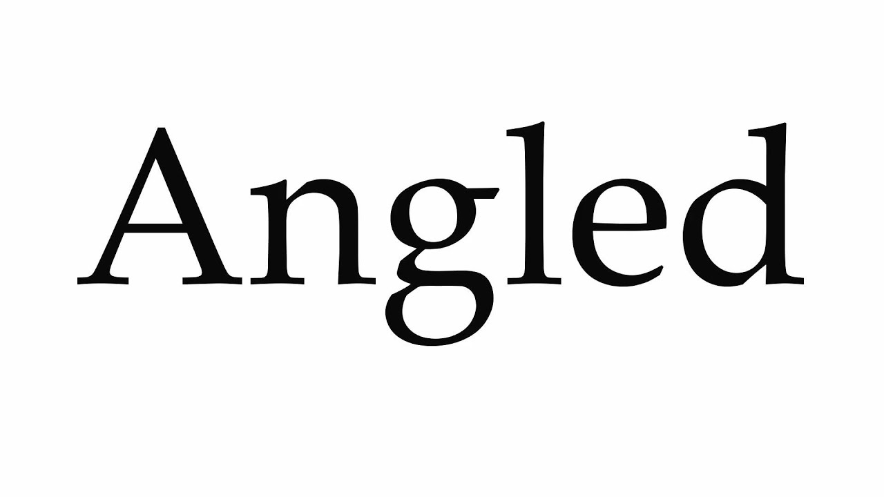 How to Pronounce Angled - YouTube