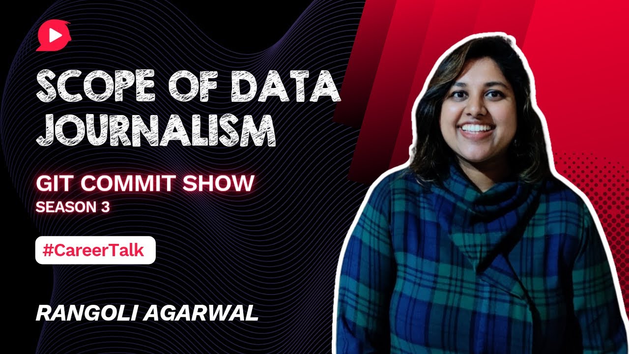 Scope of data journalism for developers | CareerTalk by Rangoli Agrawal | Git Commit Show ...
