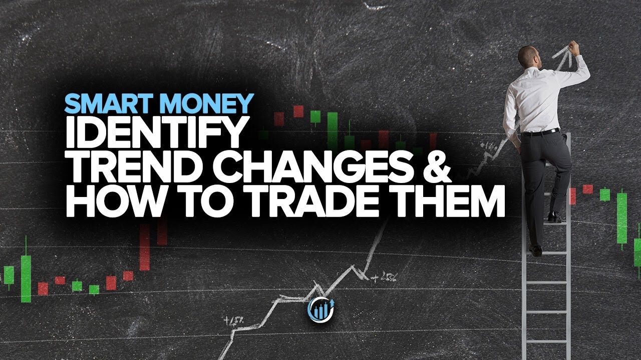 Smart Money - Identify Trend Changes and How to Trade Them? - YouTube