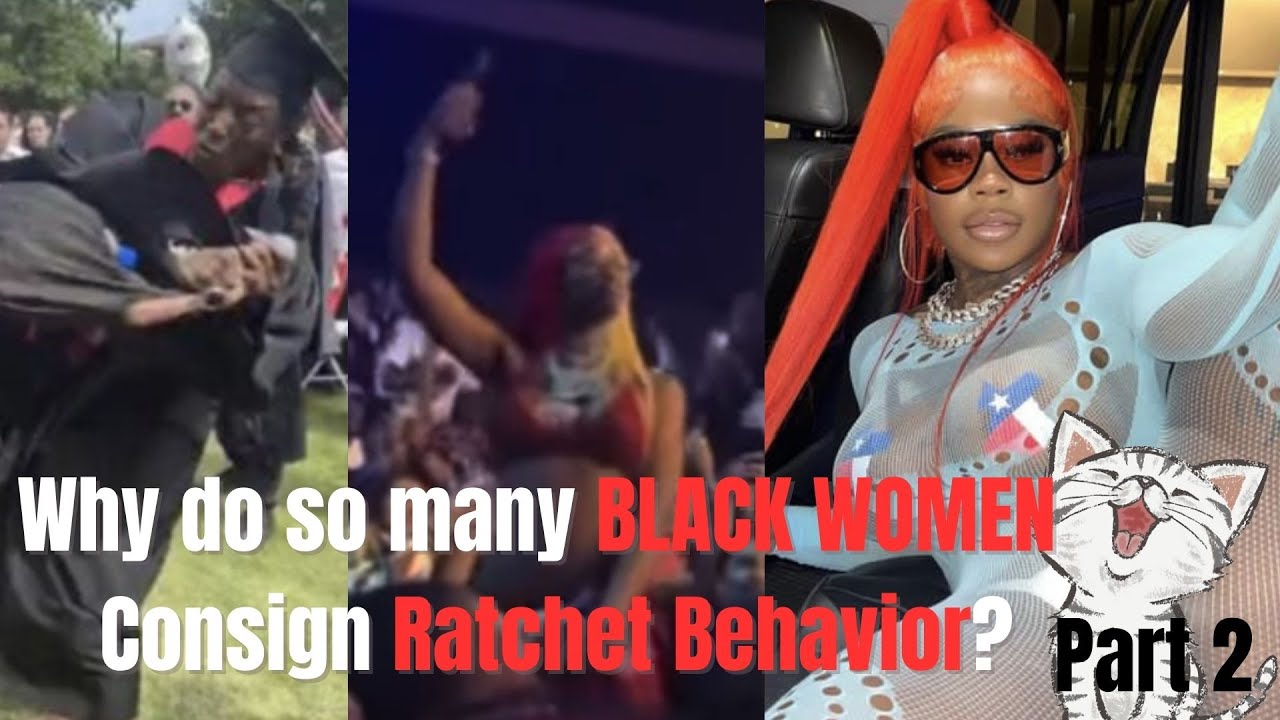 Black Women and Alternative Men support ratchet behavior from women. # ...