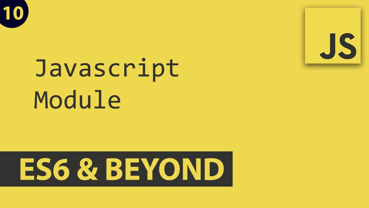 Module - Javascript E10 | ES6 and Beyond - YouTube