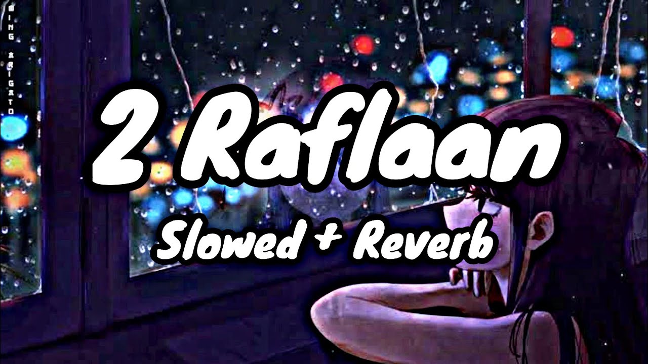 2 Raflaan - (Slowed + Reverb) | Mankrit Aulakh ft. Gurlez Akhtar |I ...