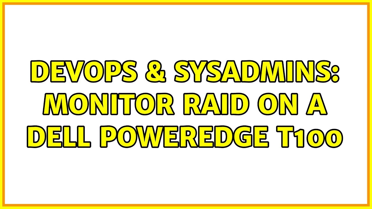 DevOps & SysAdmins: Monitor RAID on a Dell PowerEdge T100 - YouTube