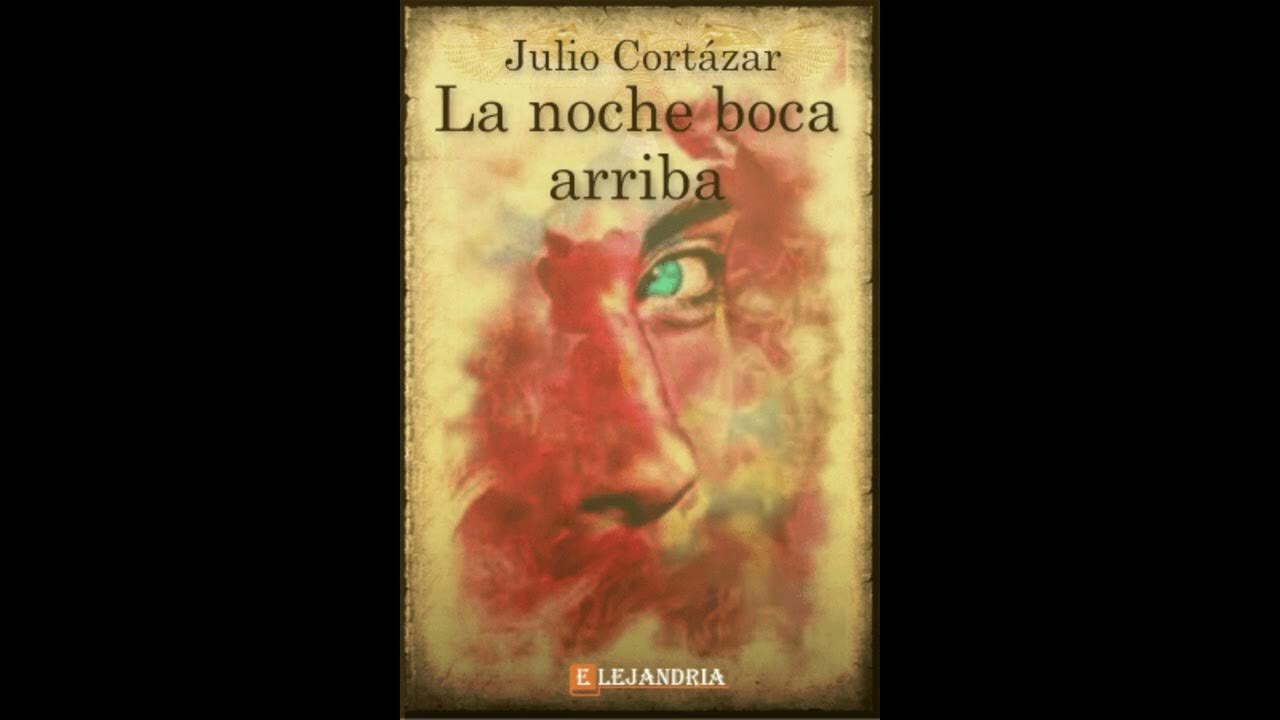 r002 - La noche boca arriba - Julio Cortazar - YouTube