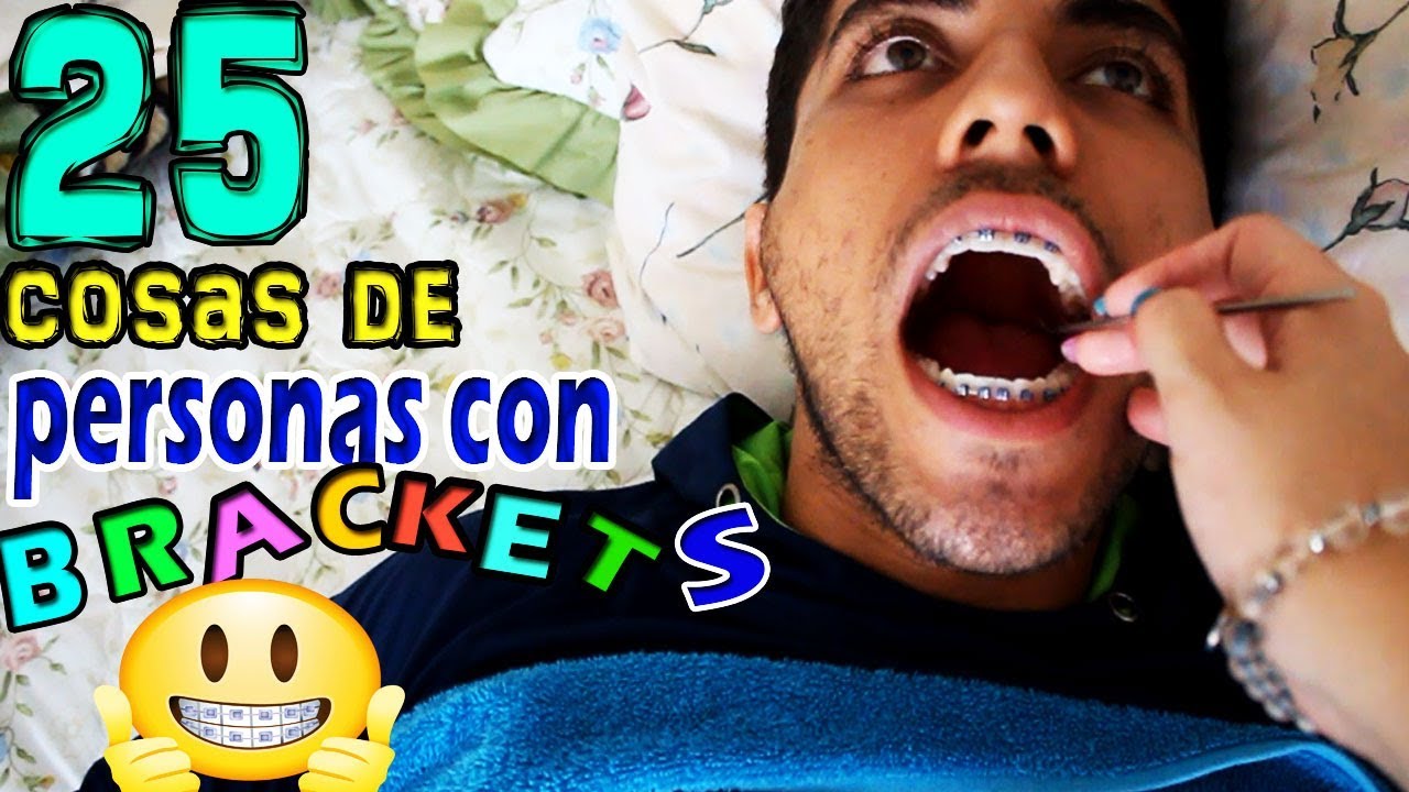 25 cosas de PERSONAS CON BRACKETS - YouTube