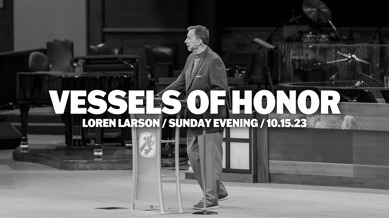 Vessels of Honor | Loren Larson | Sunday Evening Service - YouTube Music