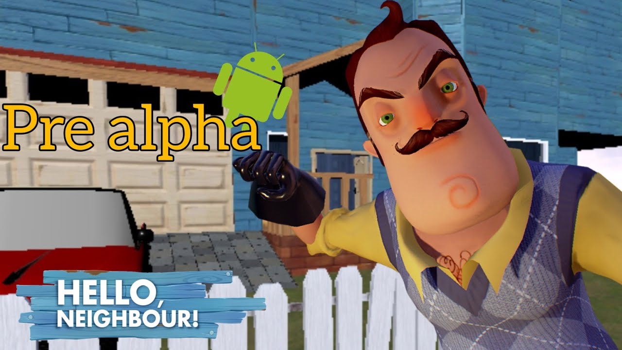 Playing hello neighbor pre alpha fan game android full walkthrough ...