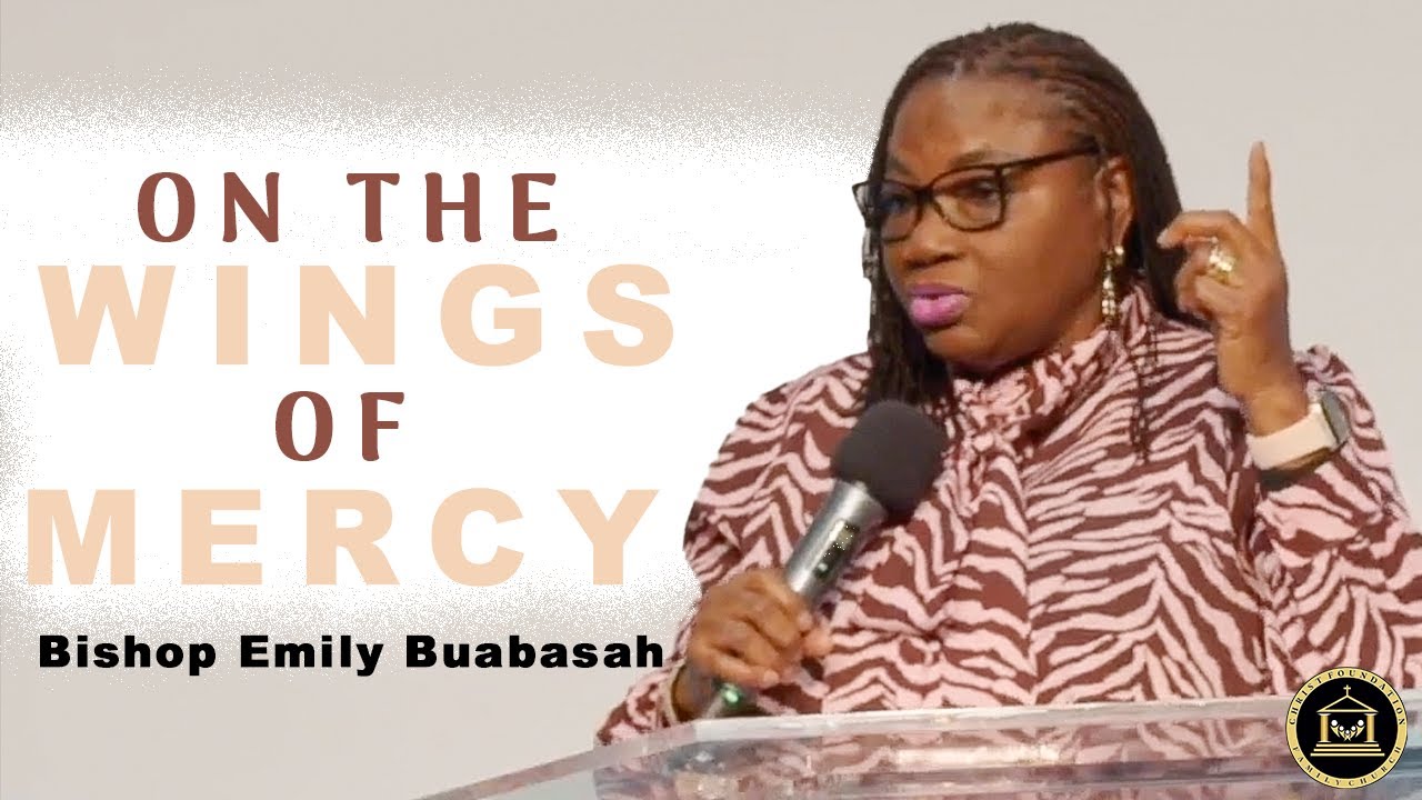 On the Wings of Mercy || Bishop Emily Buabasah - YouTube