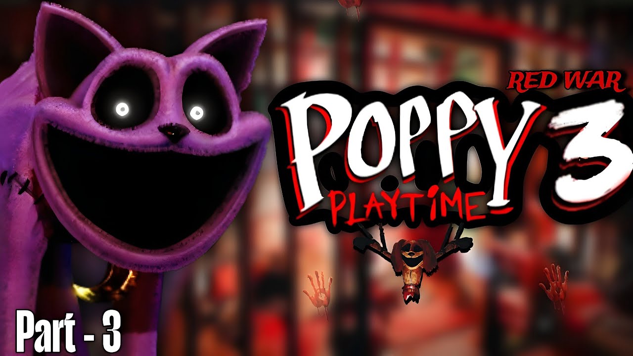 POPPY PLAYTIME CHAPTER 3 PART - 3 || YE SAB KAISE HUA !! 😨 || RED WAR ...