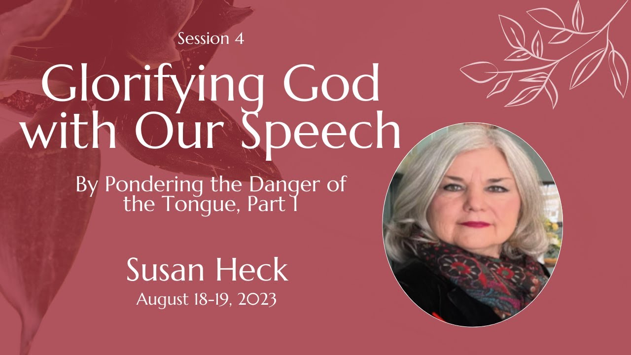 4. Glorifying God with Our Speech By Pondering the Danger of Our Tongue ...