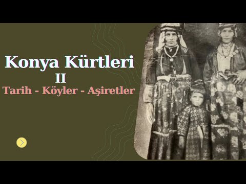 Konya Kürtleri II: Tarih  - Köyler - Aşiretler • 2025 ©️
