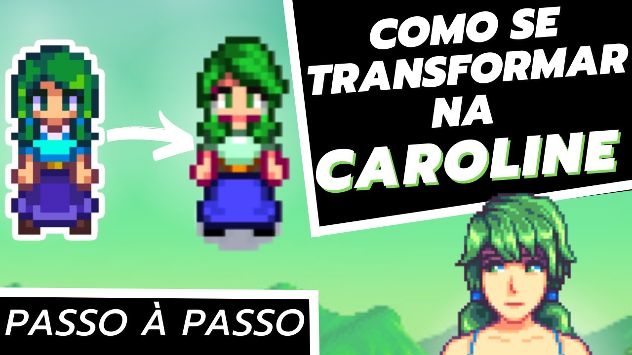 COMO SE TRASNFORMAR NA CAROLINE - Stardew Valley - YouTube