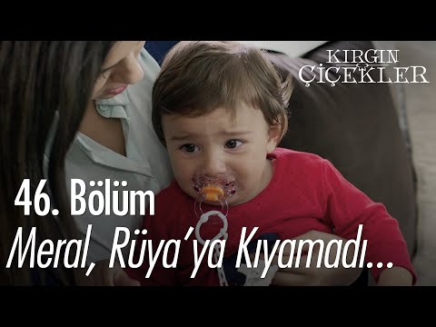 Meral, Rüya'ya kıyamadı... - Kırgın Çiçekler 46. Bölüm