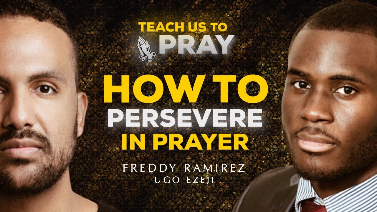 How To Persevere In Prayer (Teach Us To Pray) - YouTube