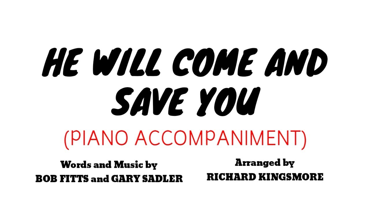 "He Will Come And Save You" II Piano Accompaniment and SATB - YouTube